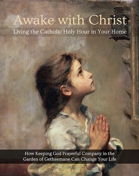 Awake with Christ - Living the Catholic Holy Hour